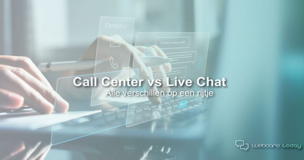 Nieuws: Call Center vs Live Chat - Webcare Today
